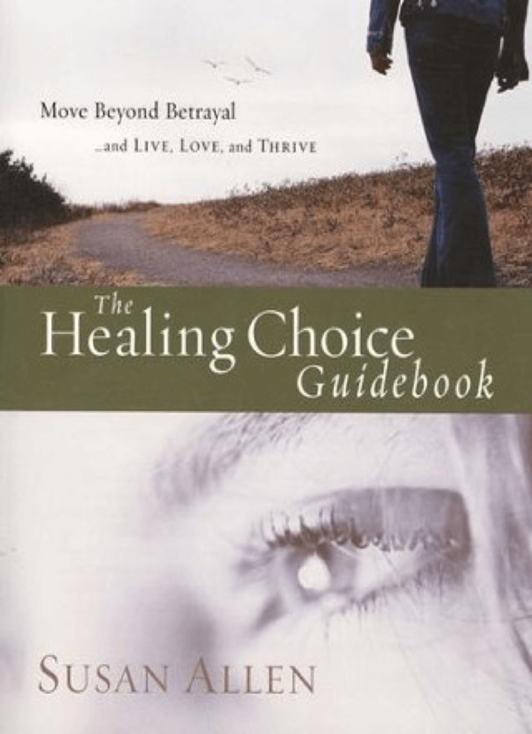 The Healing Choice Guidebook: Move Beyond Betrayal… and Live, Love, and ...