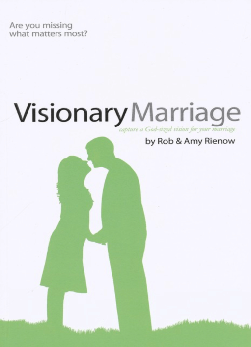 Visionary Marriage: Capture a God-sized Vision for Your Marriage ...